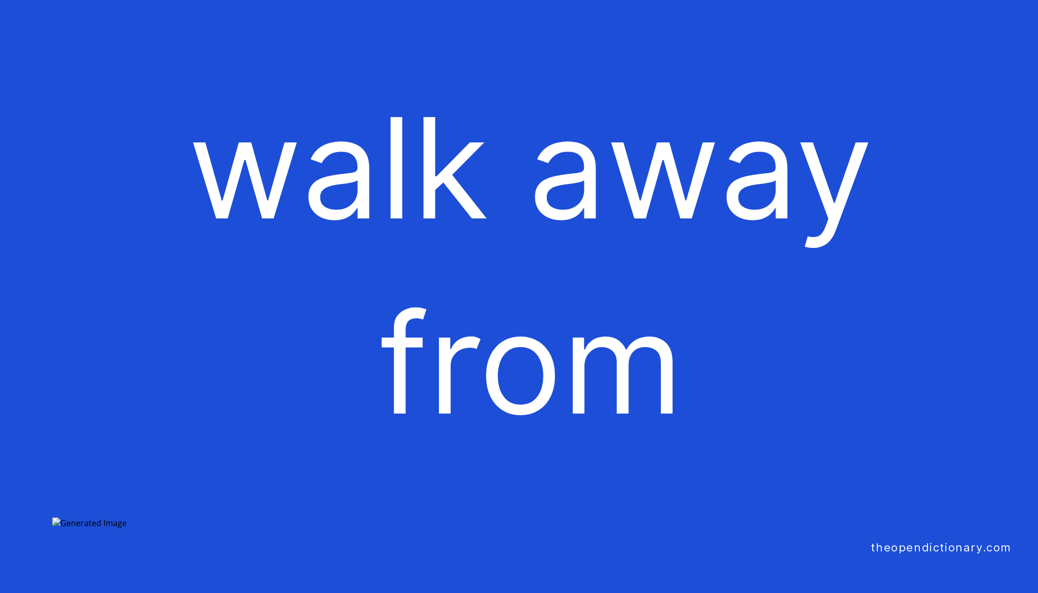 WALK AWAY FROM Phrasal Verb WALK AWAY FROM Definition Meaning And WALK AWAY FROM Phrasal Verb WALK AWAY FROM Definition Meaning And